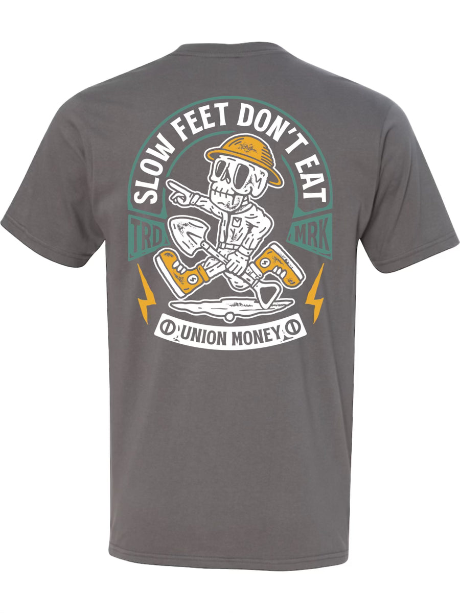 Slow Feet Don't Eat T-Shirt – UNION MONEY CO