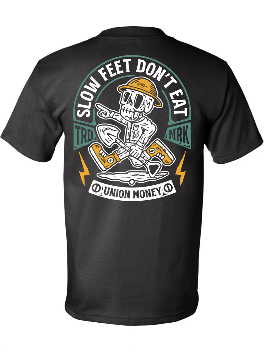 Slow Feet Don't Eat T-Shirt – UNION MONEY CO