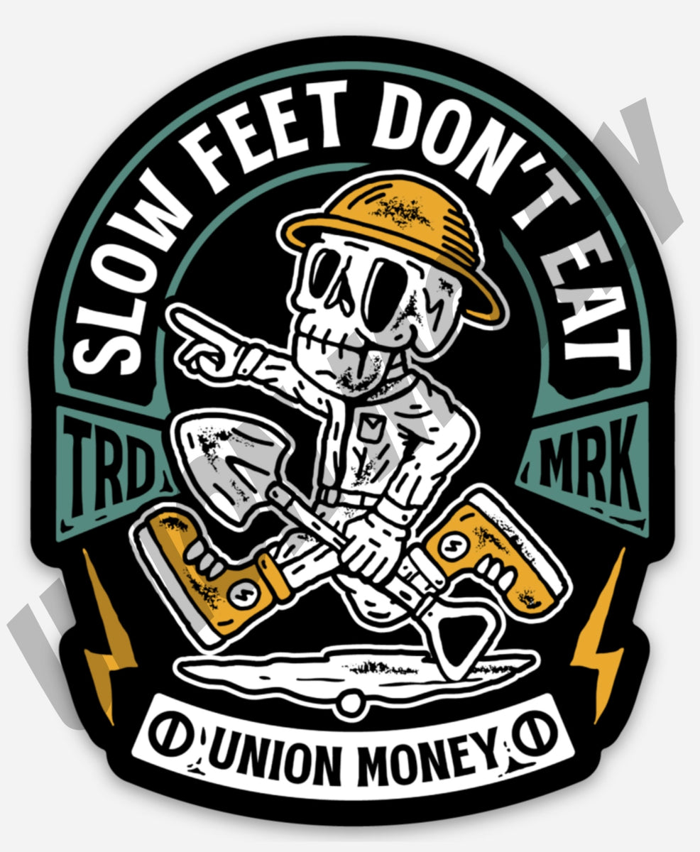 Slow Feet Don't Eat Sticker – UNION MONEY CO