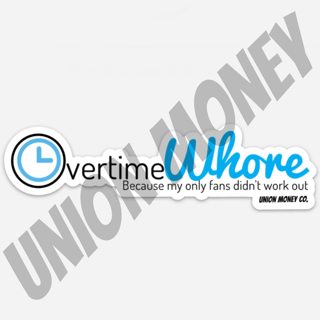 Overtime Whore- Sticker – UNION MONEY CO