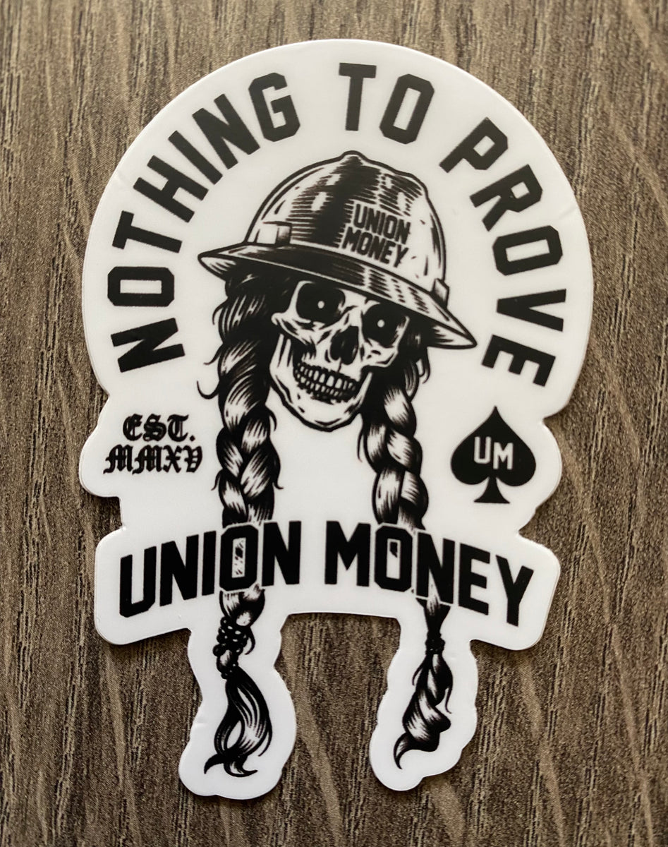 *Nothing to Prove Sticker – UNION MONEY CO