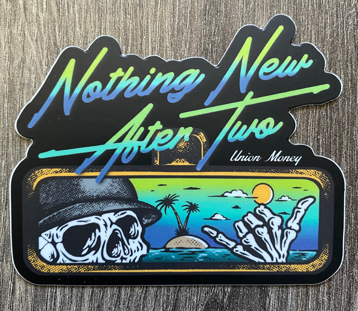 Nothing New After Two sticker – UNION MONEY CO